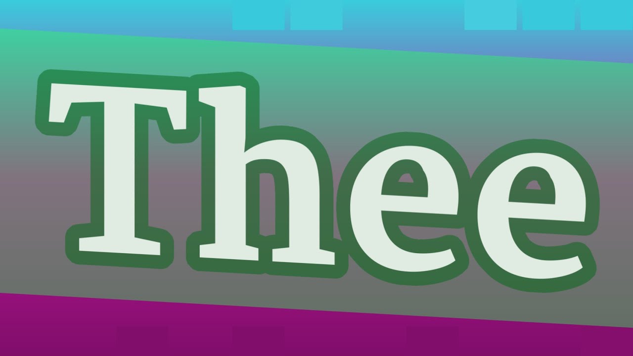 THEE pronunciation • How to pronounce THEE - YouTube