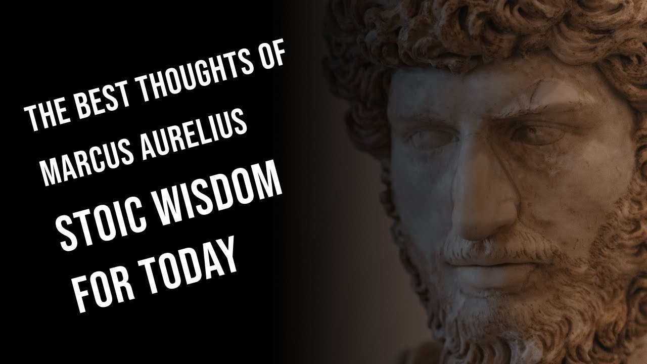 The Best Thoughts of MARCUS AURELIUS | Stoic Wisdom for Today - YouTube