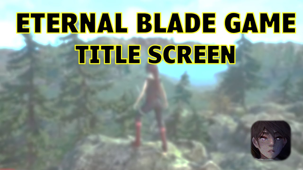 Eternal Blade Game Title Screen - YouTube