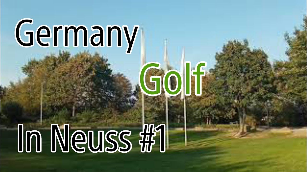 【Golf】Neuss in Germany #1 - YouTube