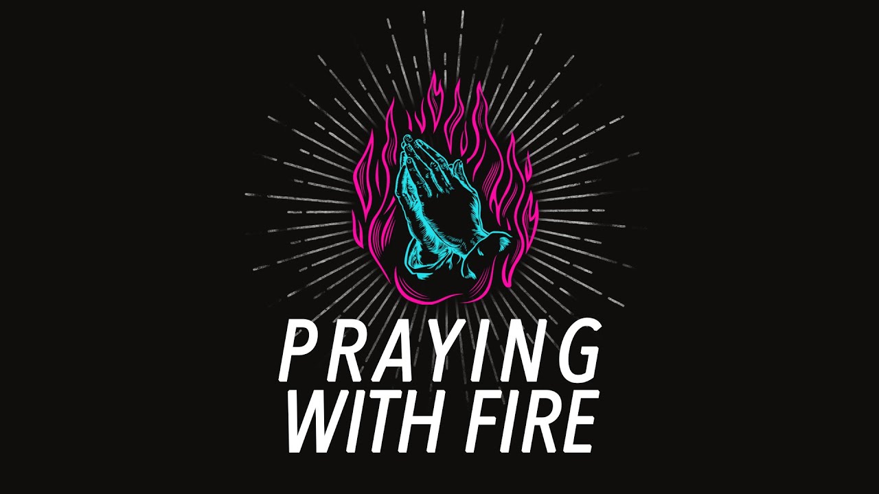Praying with Fire – Part 3 – “Teach Me” - YouTube