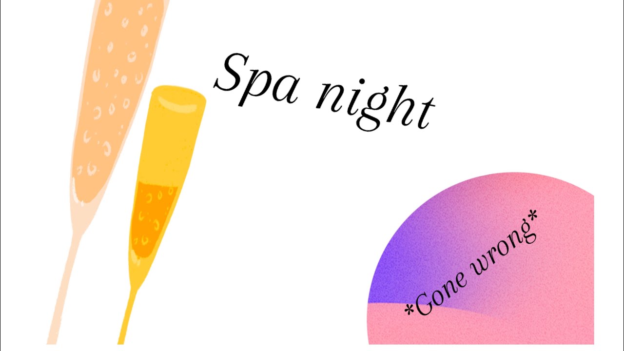 Spa night *I look so scary* - YouTube