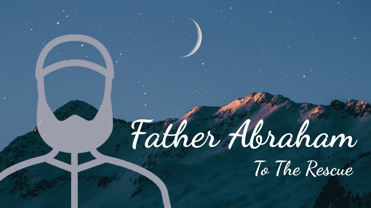 Father Abraham | To The Rescue (Genesis 14:1-24) - YouTube