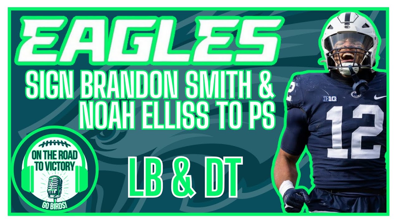 Eagles Sign LB Brandon Smith & DT Noah Elliss to PS | Cut CB Tiawan ...