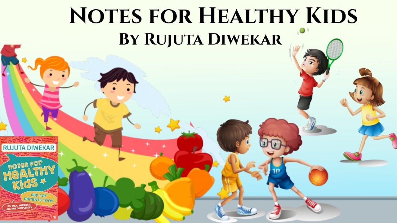 Notes for Healthy Kids by Rujuta Diwekar, Book Summary | Nutrition for ...