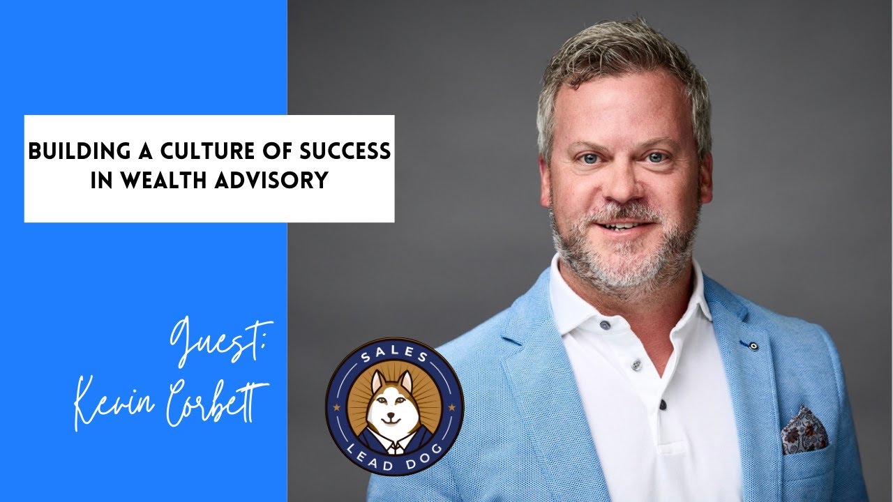 Building a Culture of Success in Wealth Advisory - Kevin Corbett ...