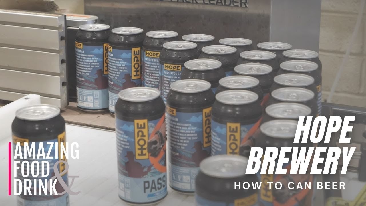 Canning Beer at Hope Brewery | Amazing Food and Drink | Hope Beer ...