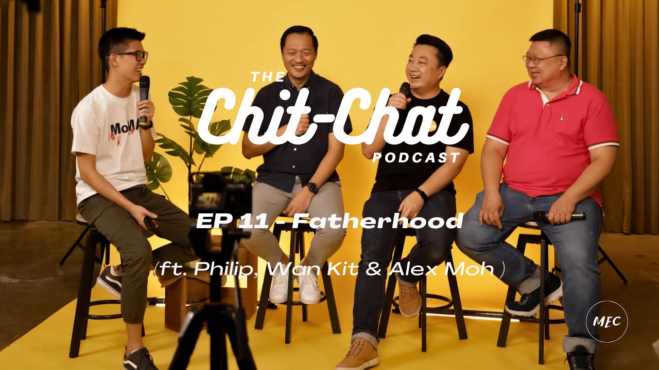MEC Chit-Chat Podcast - Fatherhood (feat. Philip, Wan Kit & Alex Moh) - YouTube