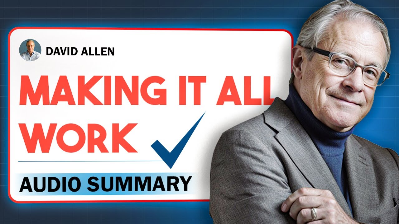 Transform Your Workflow: 'Making It All Work' By David Allen Explained - YouTube