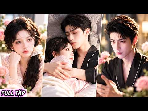 Cô Gái 21 Tuổi Cưới Thiếu Gia 33 Tuổi Để Cứu Gia Đình, Nào Ngờ Anh Lại Cưng Vợ Đến Ngh.iện