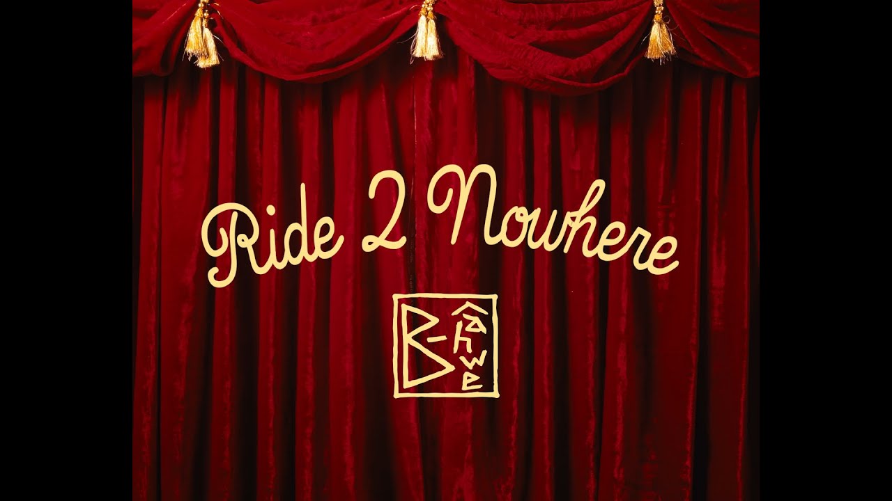 B-ahwe - Ride 2 Nowhere (Official Video) - YouTube