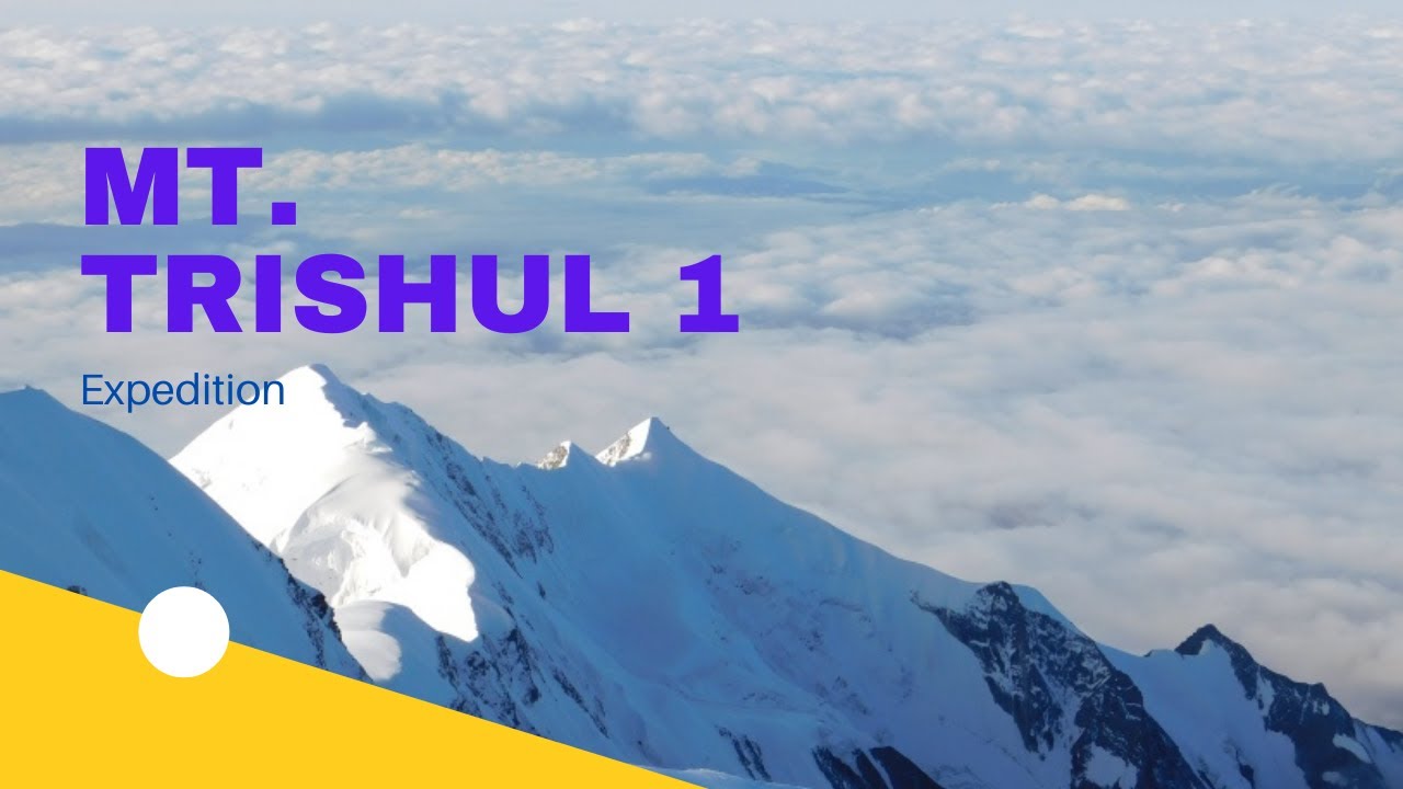 Mt Trishul 1 mountaineering expedition - YouTube