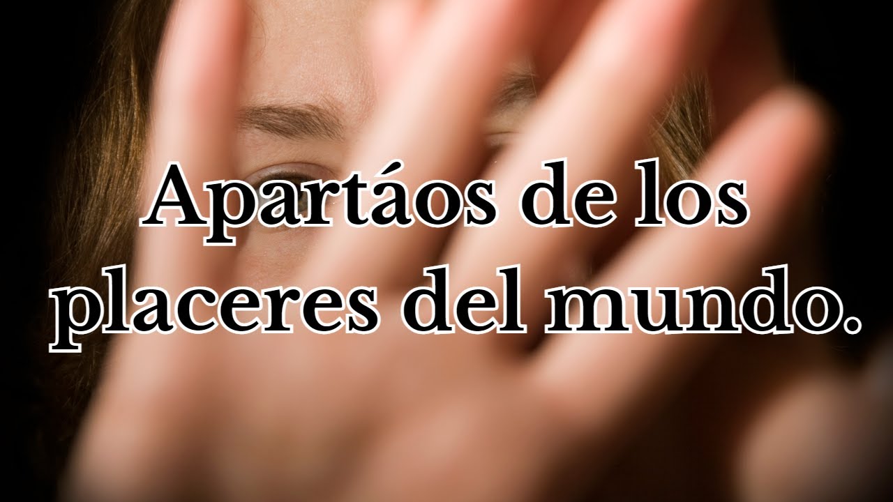 Apartáos de los placeres del mundo -Predicas Cristianas. - YouTube