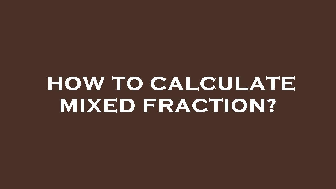 How To Calculate Mixed Fraction YouTube how-to-calculate-mixed-fraction-youtube