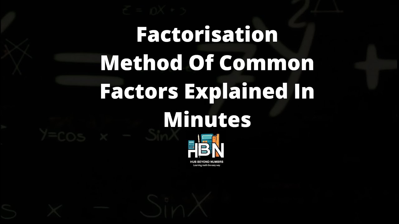 Mastering the Factorisation using the Method of Common Factors | Step by Step Guide - YouTube