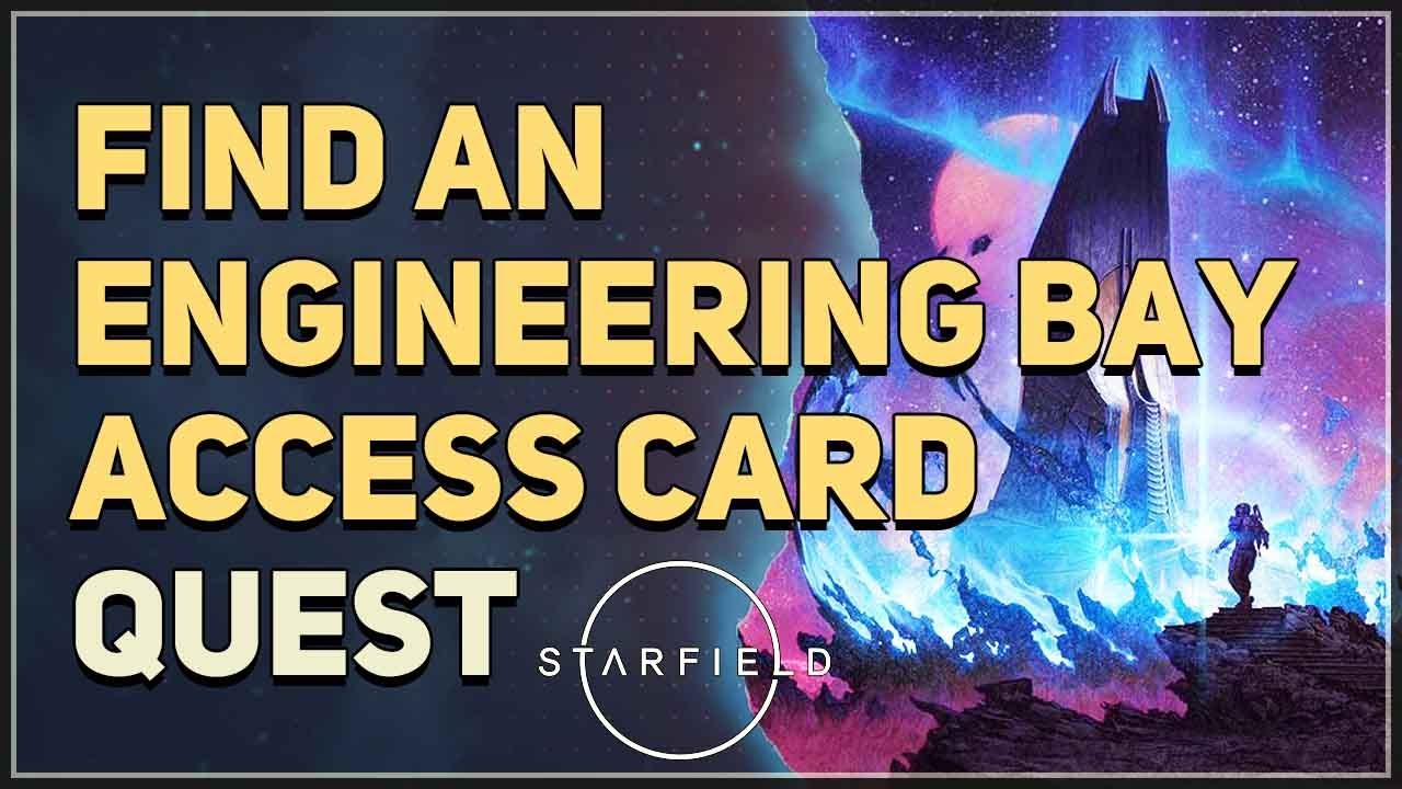 Find an Engineering Bay Access Card Starfield - YouTube