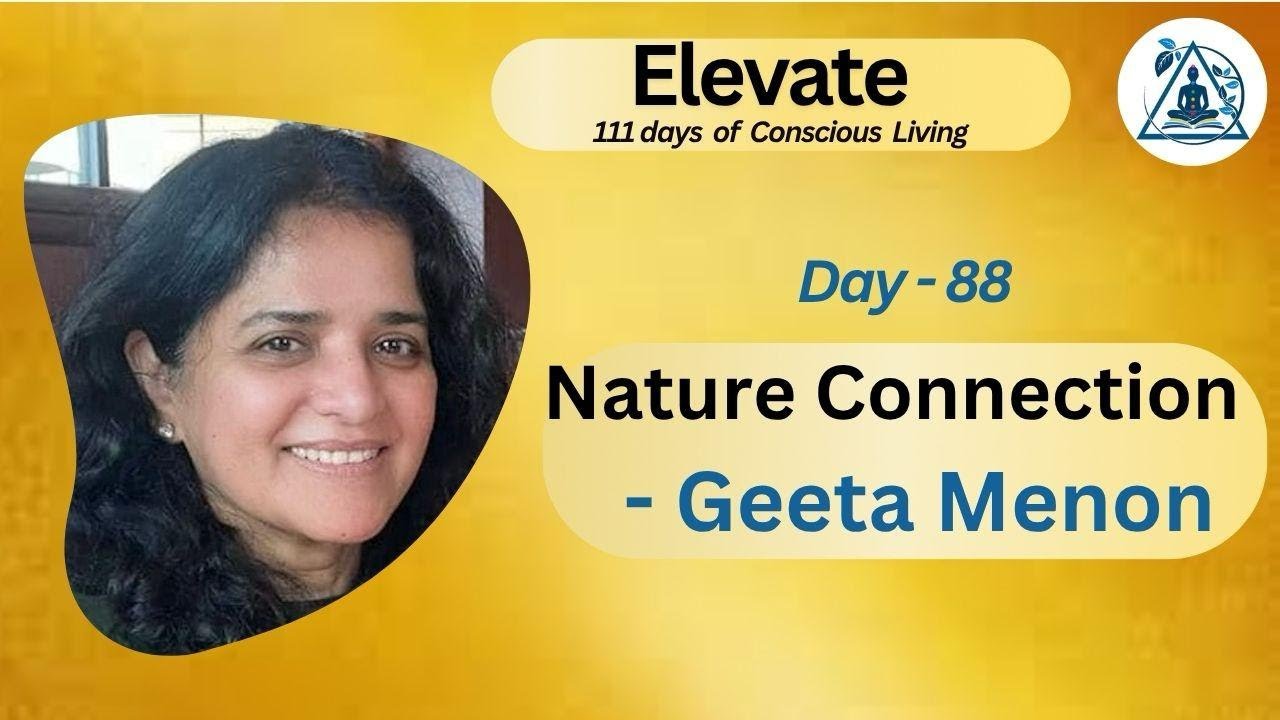 Elevate Day 88 : Nature Connectionn by Geeta Menon - YouTube
