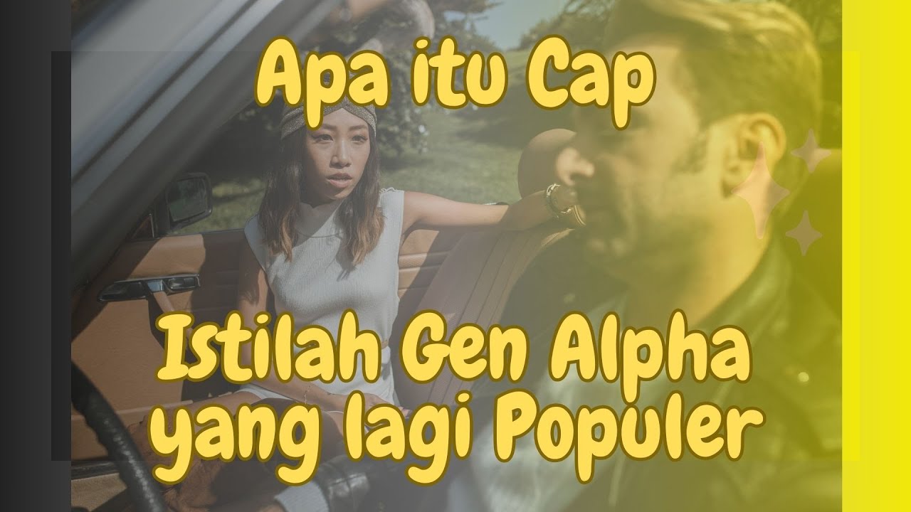 Apa Itu Cap dalam Istilah Gen Alpha? Ini Penjelasannya! - YouTube
