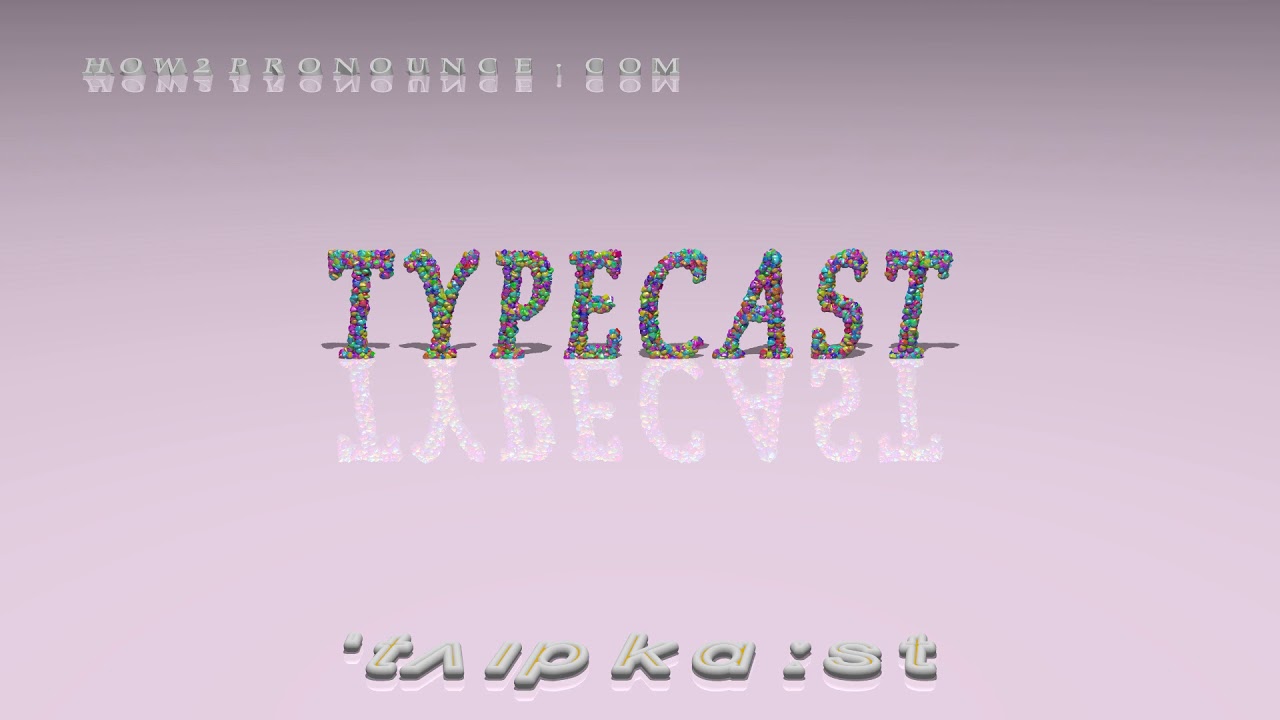 typecast - pronunciation + Examples in sentences and phrases - YouTube