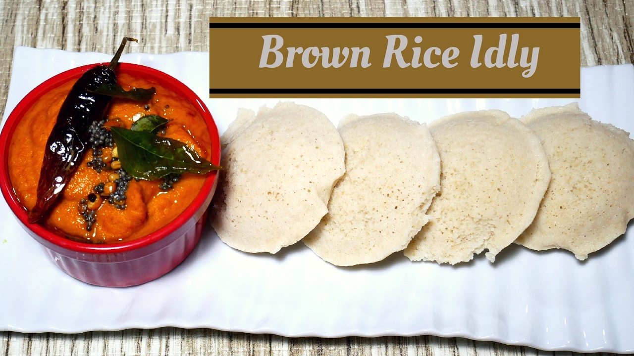 Soft Brown Rice Idly | brown rice idli |brown rice Health Benefits ...