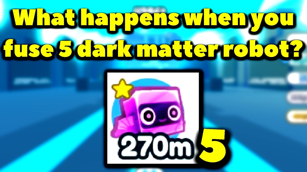 What happens when you fuse 5 dark matter robot? (Roblox Pet Simulator X ...