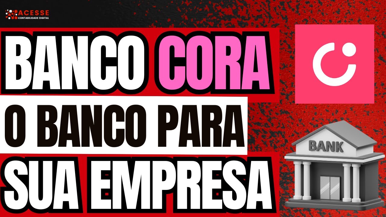 ABERTURA DE CONTA PJ PARA CNPJ MEI: BANCO CORA - O MELHOR BANCO DIGITAL PJ PARA SEU NEGÓCIO ...