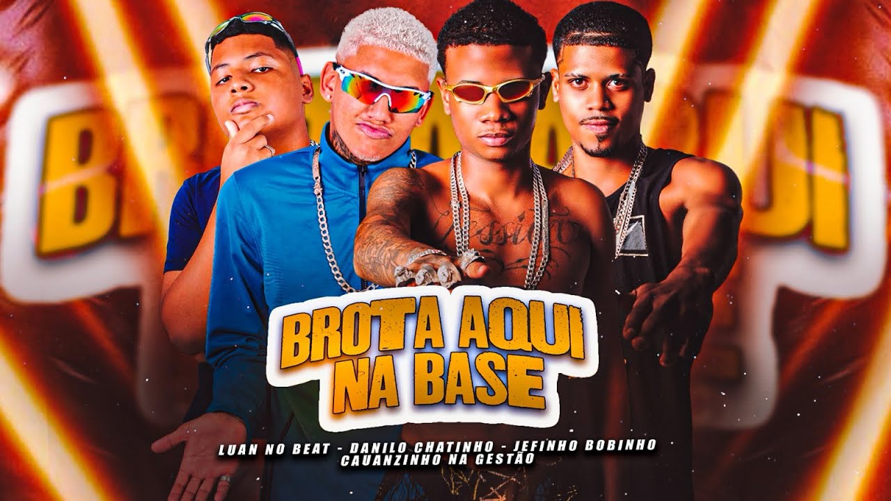 BROTA AQUI NA BASE - JEFINHO BOBINHO, CAUANZINHO NA GESTÃO, DANILO ...