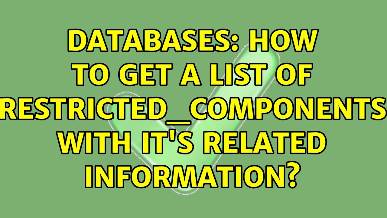Databases: How to get a list of restricted_components with it's related ...