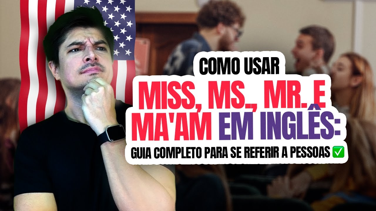 Como Usar Miss, Ms., Mr. e Ma'am em Inglês: Guia Completo para se ...