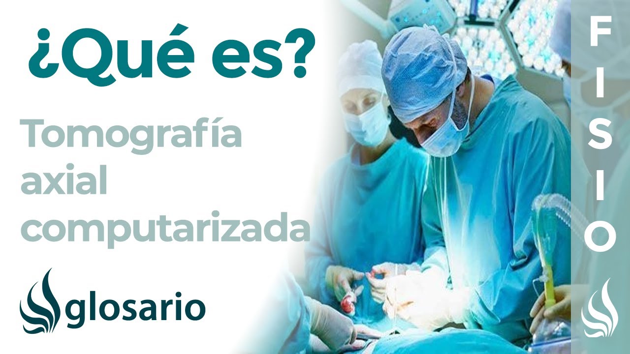 TOMOGRAFÍA AXIAL COMPUTARIZADA | Qué es, indicaciones, cómo se realiza ...
