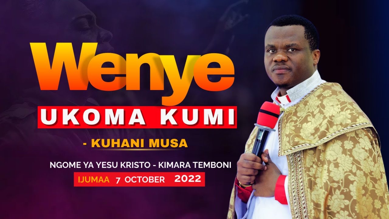 SOMO: WENYE UKOMA KUMI - KUHANI MUSA - YouTube