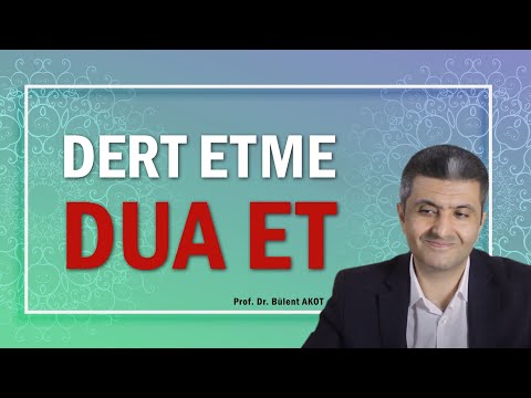 Derviş Sözlük Sohbetleri - 7 DERT ETME DUA ET - Bülent AKOT