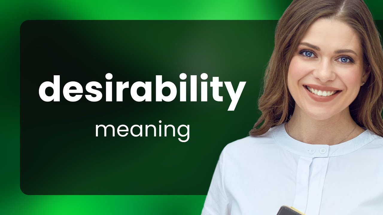 Desirability — what is DESIRABILITY meaning - YouTube