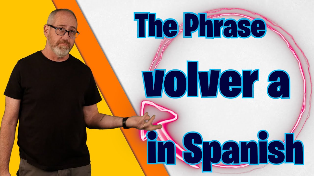 Unlocking the Power of 'Volver a' | The Language Tutor *Lesson 131 ...