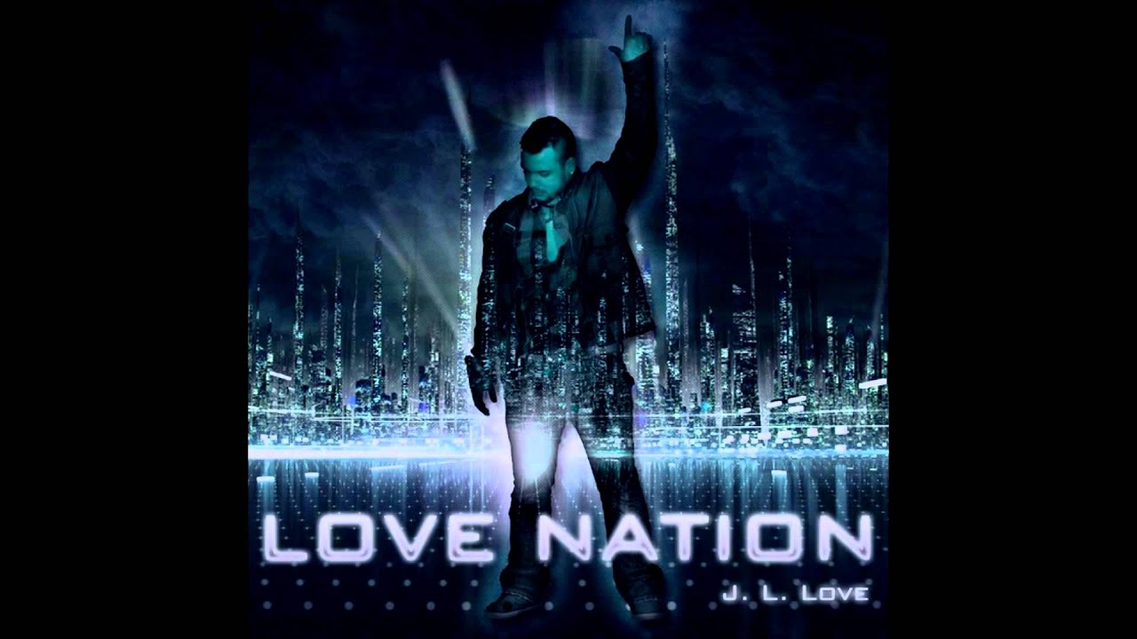 Love Nation - J.L. Love ᴴᴰ - YouTube
