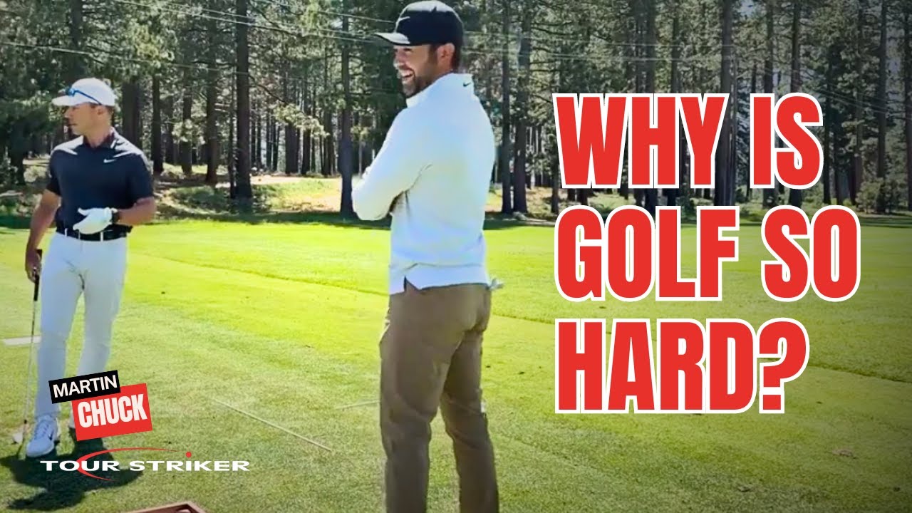 Why Golf Is Hard and How to Beat It | Martin Chuck | Tour Striker Golf ...