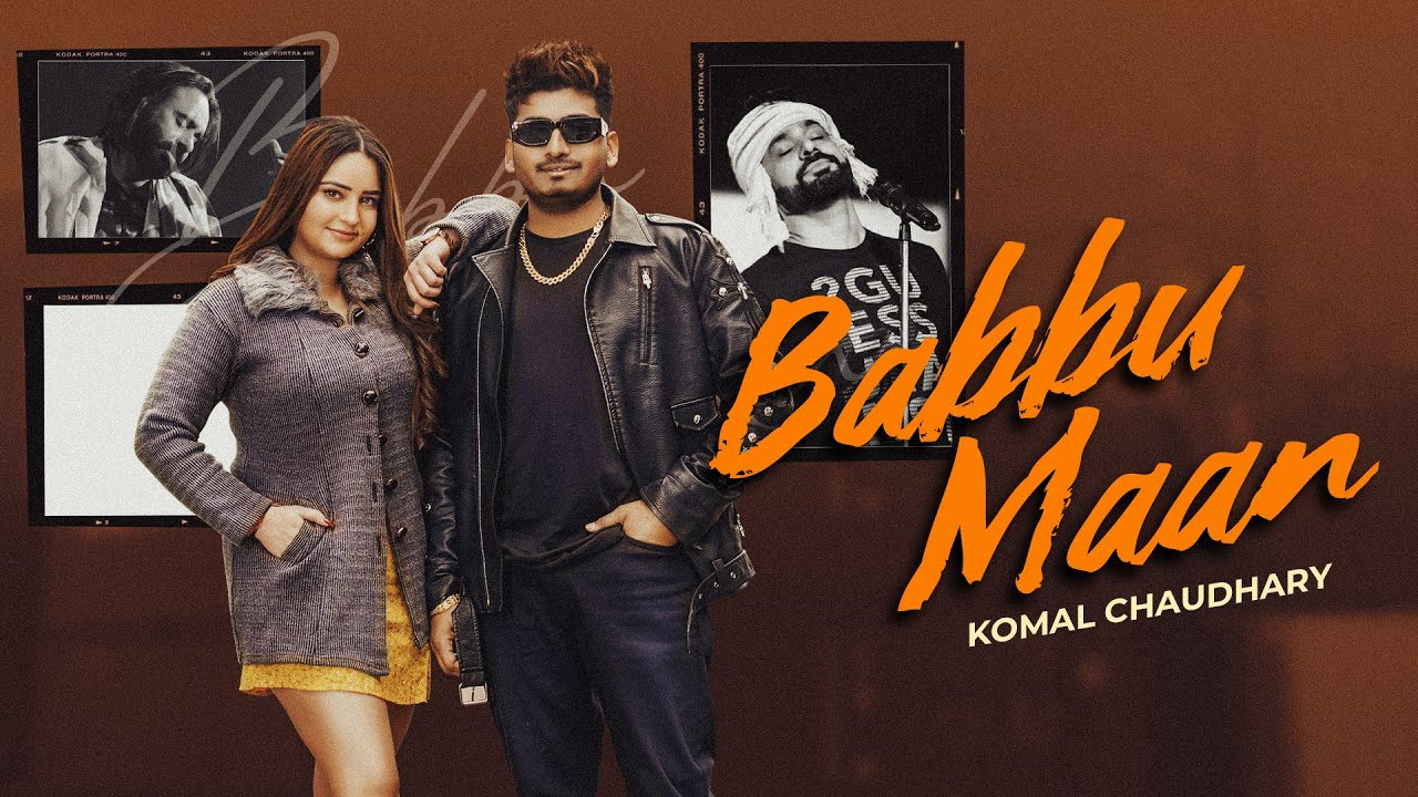 Babbu Maan (Full Song) Anuj Panwar | Himanshi Choudhary | Komal ...