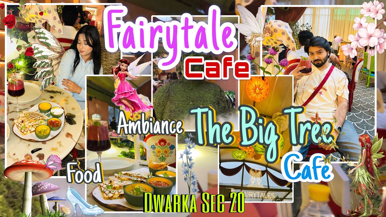Fairytale🧚‍♀️& The Big Tree🌳Cafe In Dwarka Sec 20|Food And Ambience ...