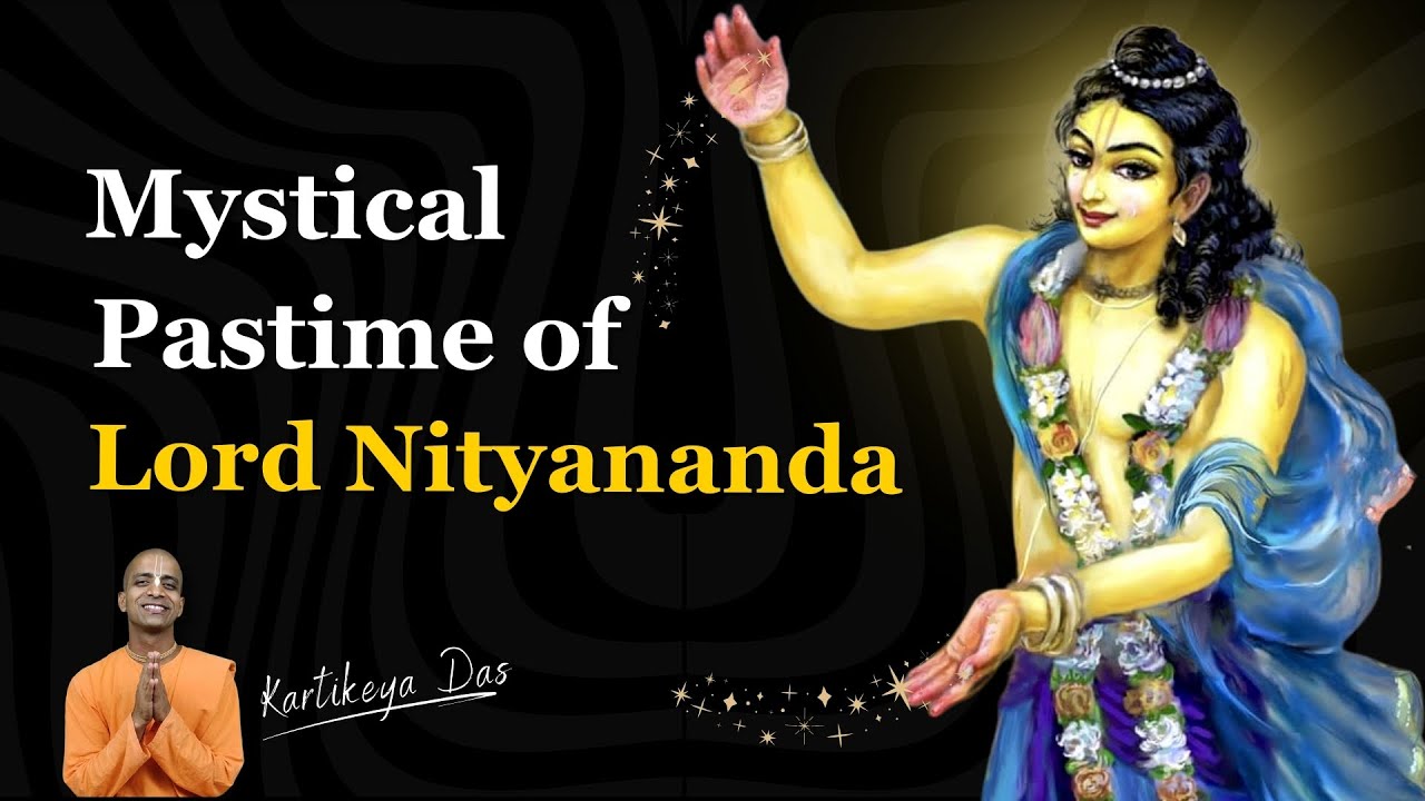 Mystical Pastime of Lord Nityananda | Kartikeya Das - YouTube
