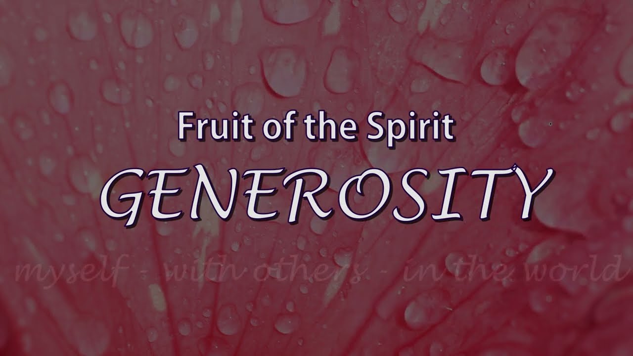 Fruit Of The Spirit Generosity YouTube Fruit Of The Spirit Generosity YouTube