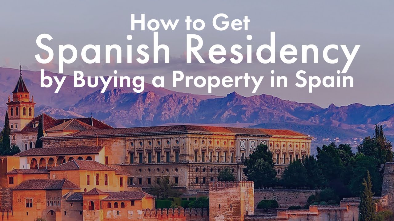 How to Get Spanish Residency by Buying a Property in Spain - YouTube