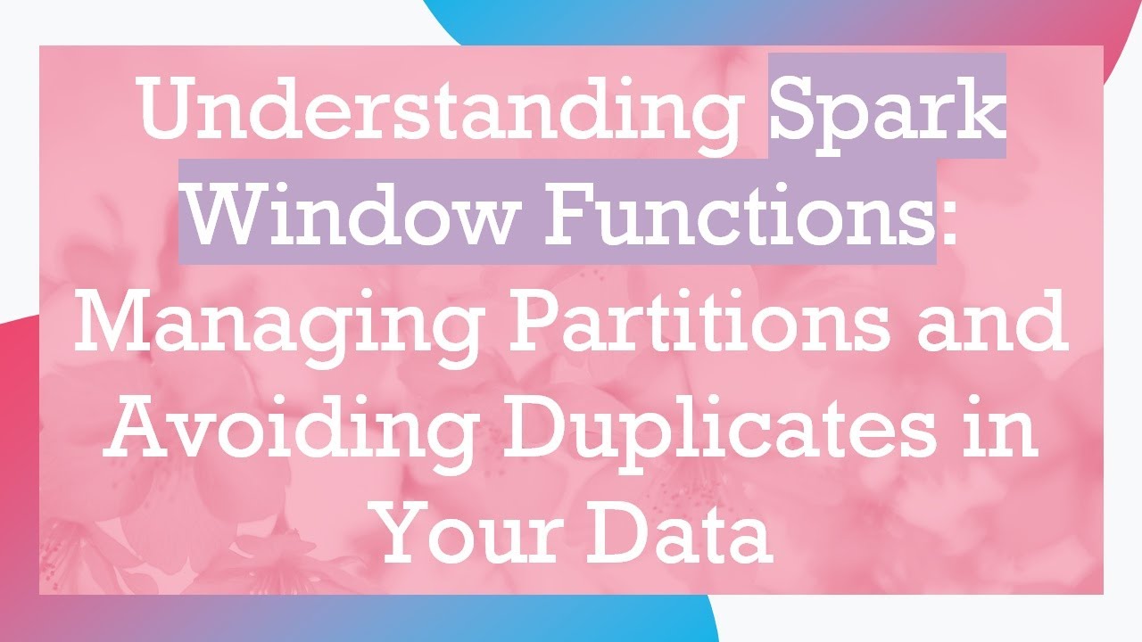 Understanding Spark Window Functions: Managing Partitions and Avoiding ...