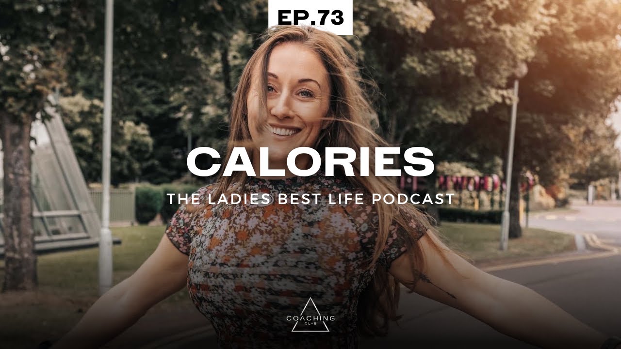 The Ladies Best Life Podcast - Calories E73 - YouTube