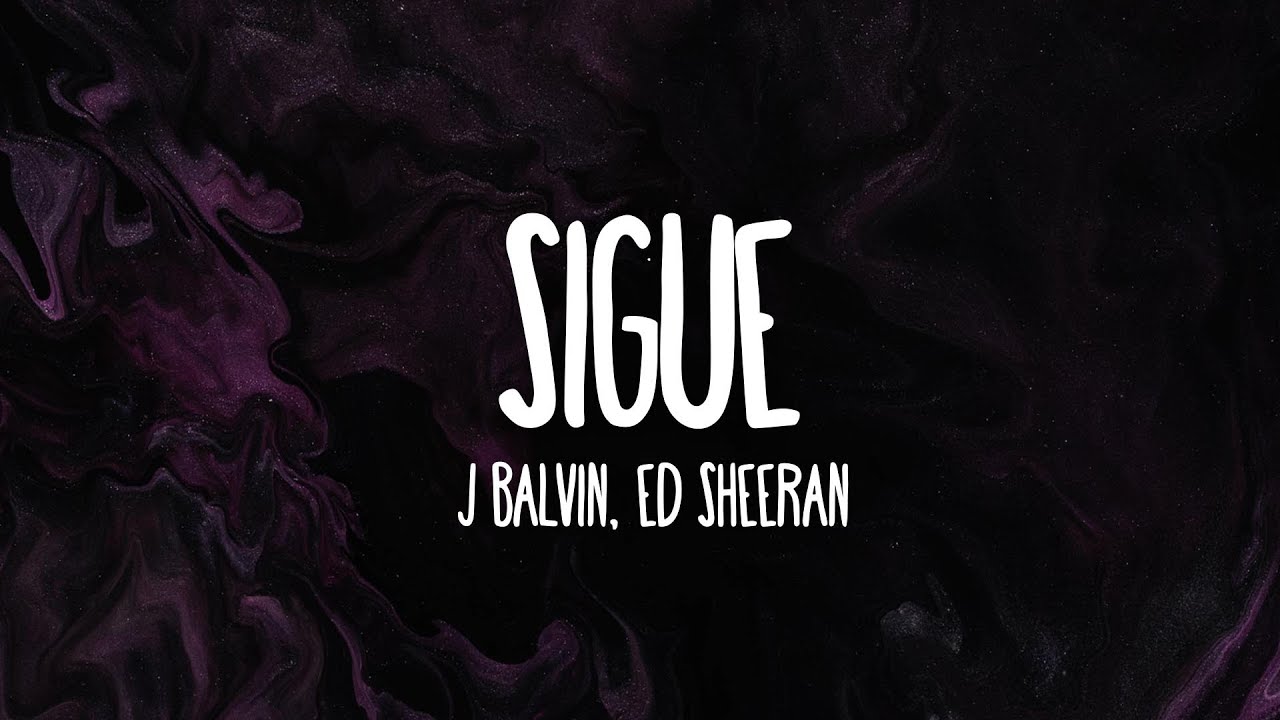 J Balvin, Ed Sheeran - Sigue (Letra/Lyrics) - YouTube