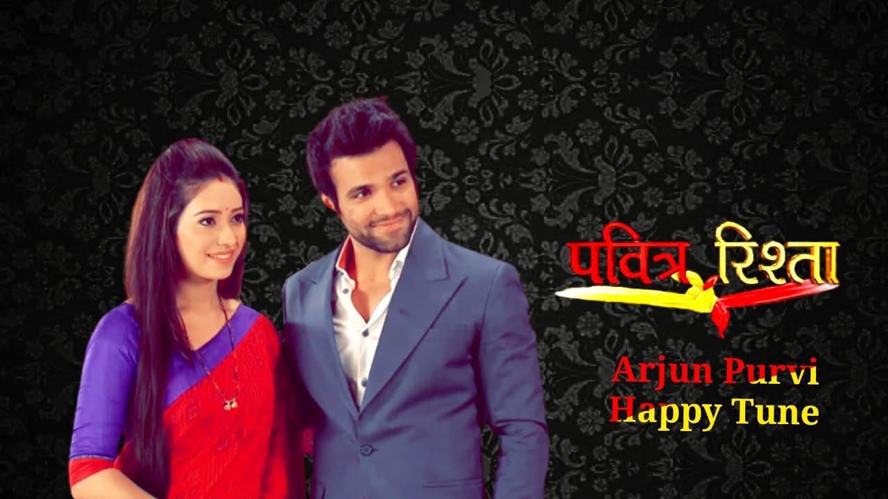 Pavitra Rishta Purvi And Arjun Song Purvi के कहने पे,