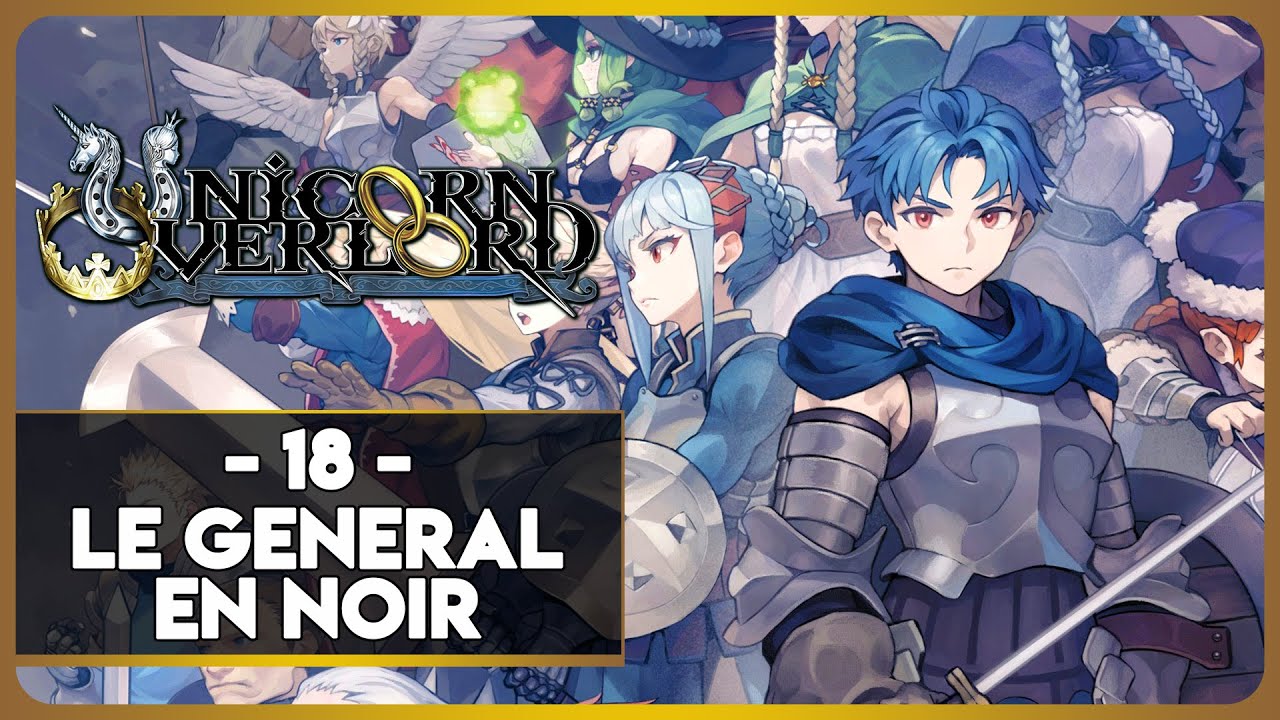 UNICORN OVERLORD #18 - LE GÉNÉRAL EN NOIR - YouTube