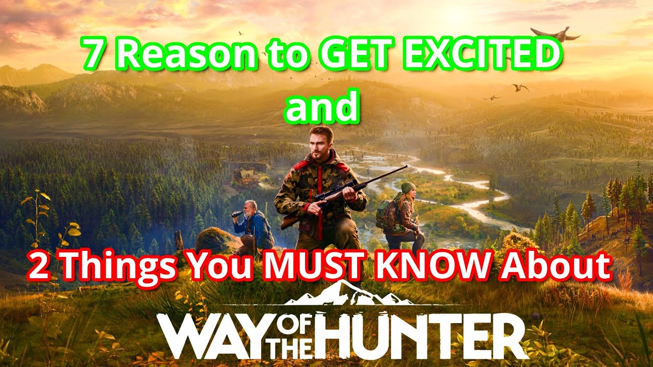 7 Reasons Why You Should Be Excited About Way of the Hunter AND 2 ...