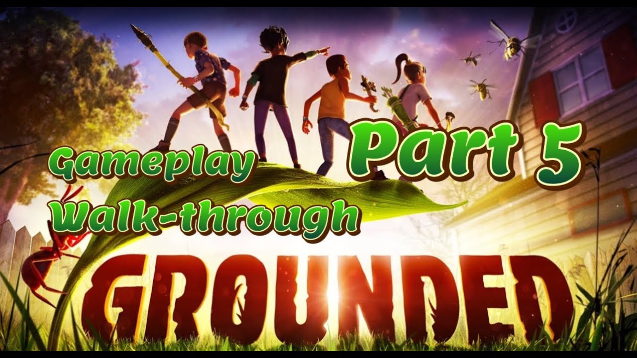 Grounded Gameplay Walk-through Part 5 - YouTube