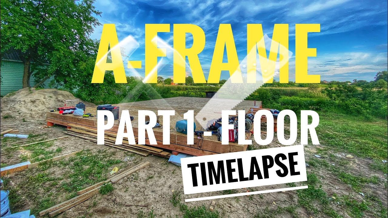 TIMELAPSE- A-frame. Already we finished installing floor. - YouTube