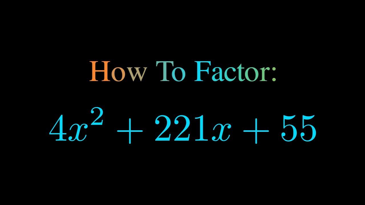 Factor 4x 2 221x 55 YouTube factor-4x-2-221x-55-youtube